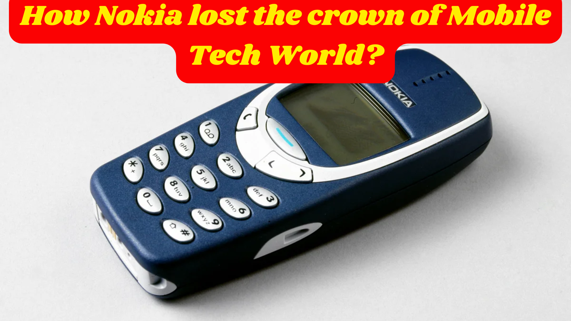 How Nokia lost the crown of Mobile Tech World?