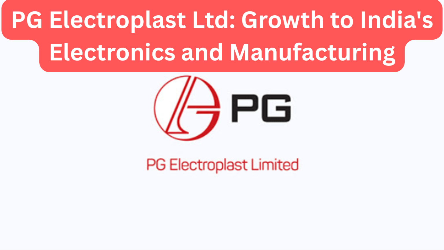 PG Electroplast Ltd: Growth to India's Electronics and Manuf